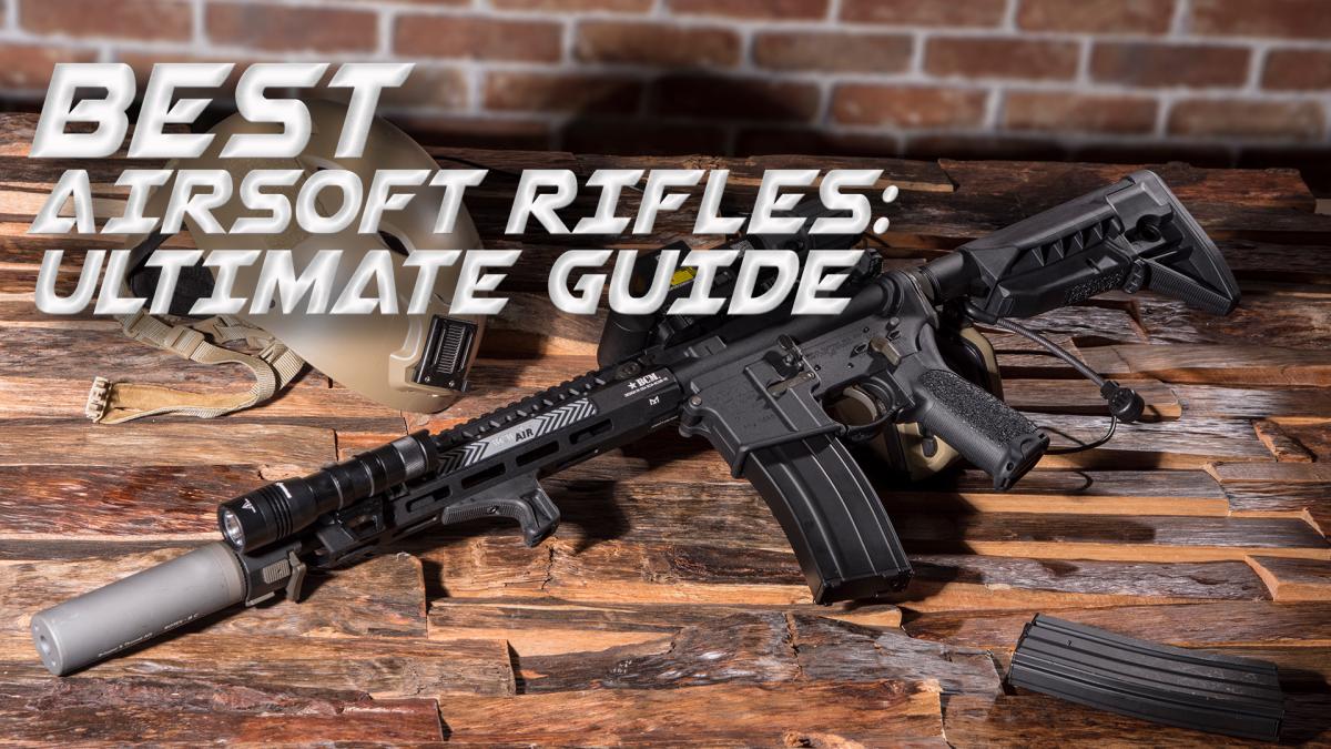 BEST AIRSOFT RIFLES | 2024 ULTIMATE GUIDE – Gray Dragon Airsoft